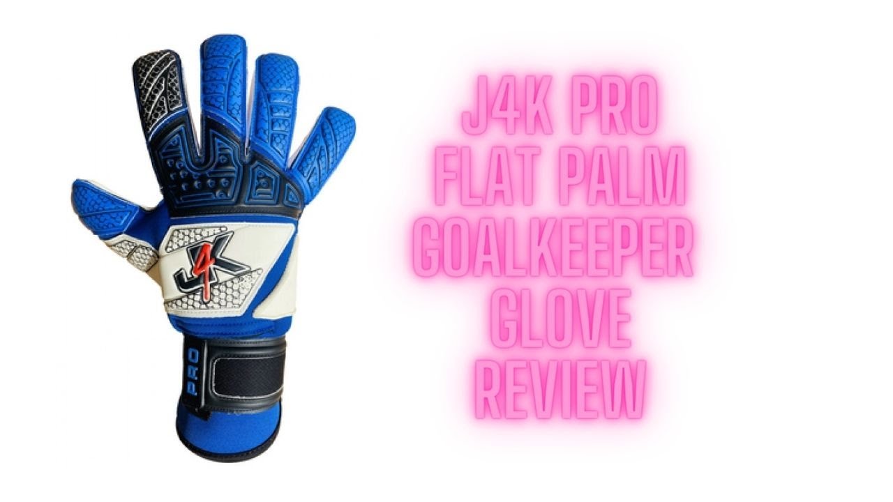 Goalkeeper Gloves Review - J4K Pro Flat Palm - YouTube