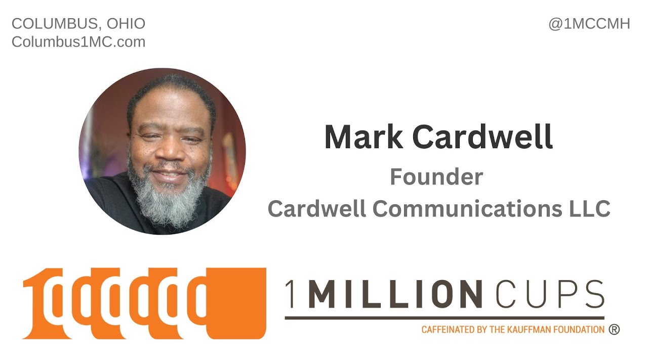 Mark Cardwell shares Cardwell Communications LLC at 1MillionCups CMH ...