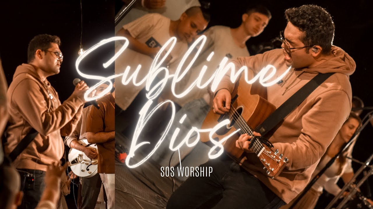 SOS Worship • Sublime Dios | Feat. Johann Manjarres, Sebas Gómez ...