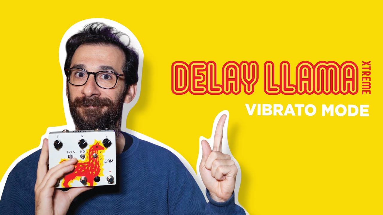 Exploring the Vibrato XTREME Mode | Delay Llama XTREME by JAM pedals - YouTube