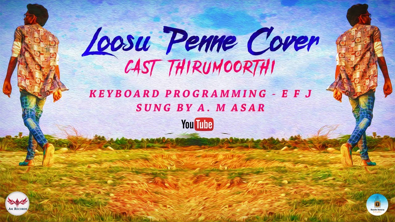 Loosu Penne - Cover Video Song | EFJ | A.M ASAR | லூசு பெண்ணே ...