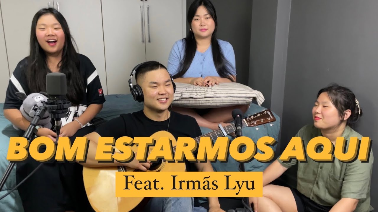 Bom estarmos aqui | Jeremias Lyu | Feat. Irmãs Lyu (Rebeca, Ester e Sara) #louvor #louvores ...