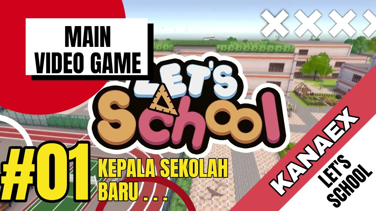 [MAIN VIDEO GAME] :: LET'S SCHOOL :: KITA MULAI DARI NOL LAGI YA - YouTube