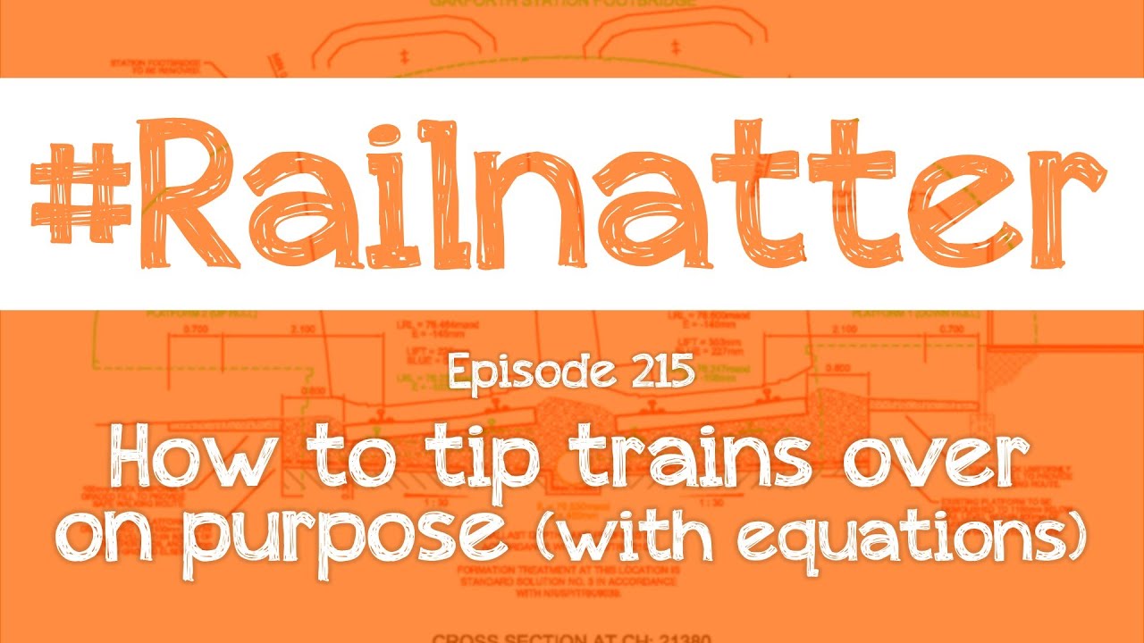 #Railnatter | Episode 215: How to tip trains over on purpose (with ...