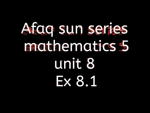 Afaq sun series maths 5 || unit 8 || Ex 8.1 - YouTube