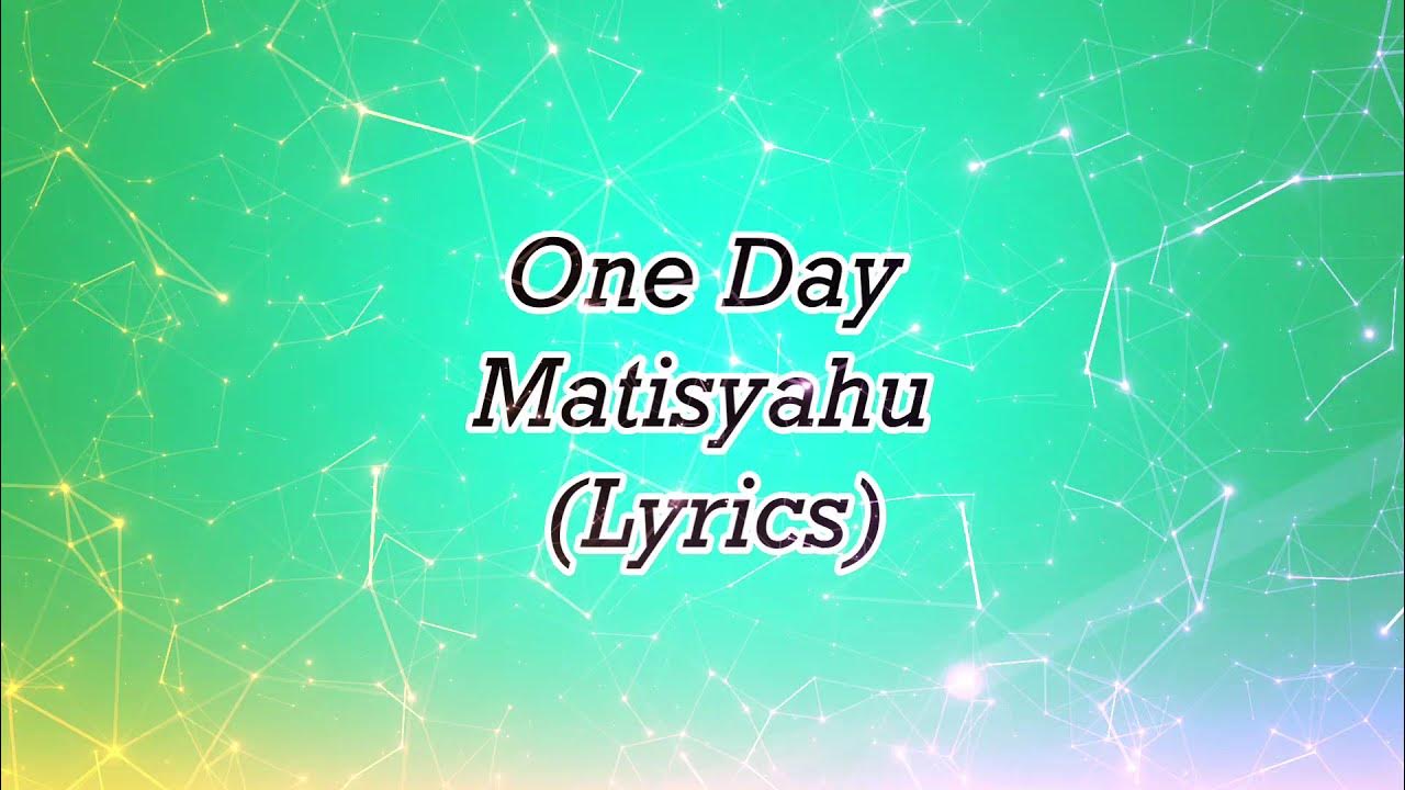 One Day Matisyahu Lyrics - YouTube