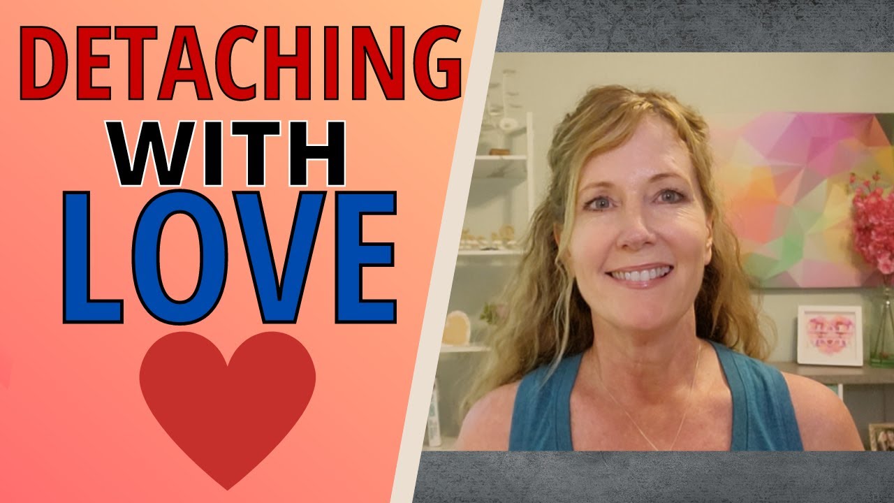 Detaching with LOVE - YouTube