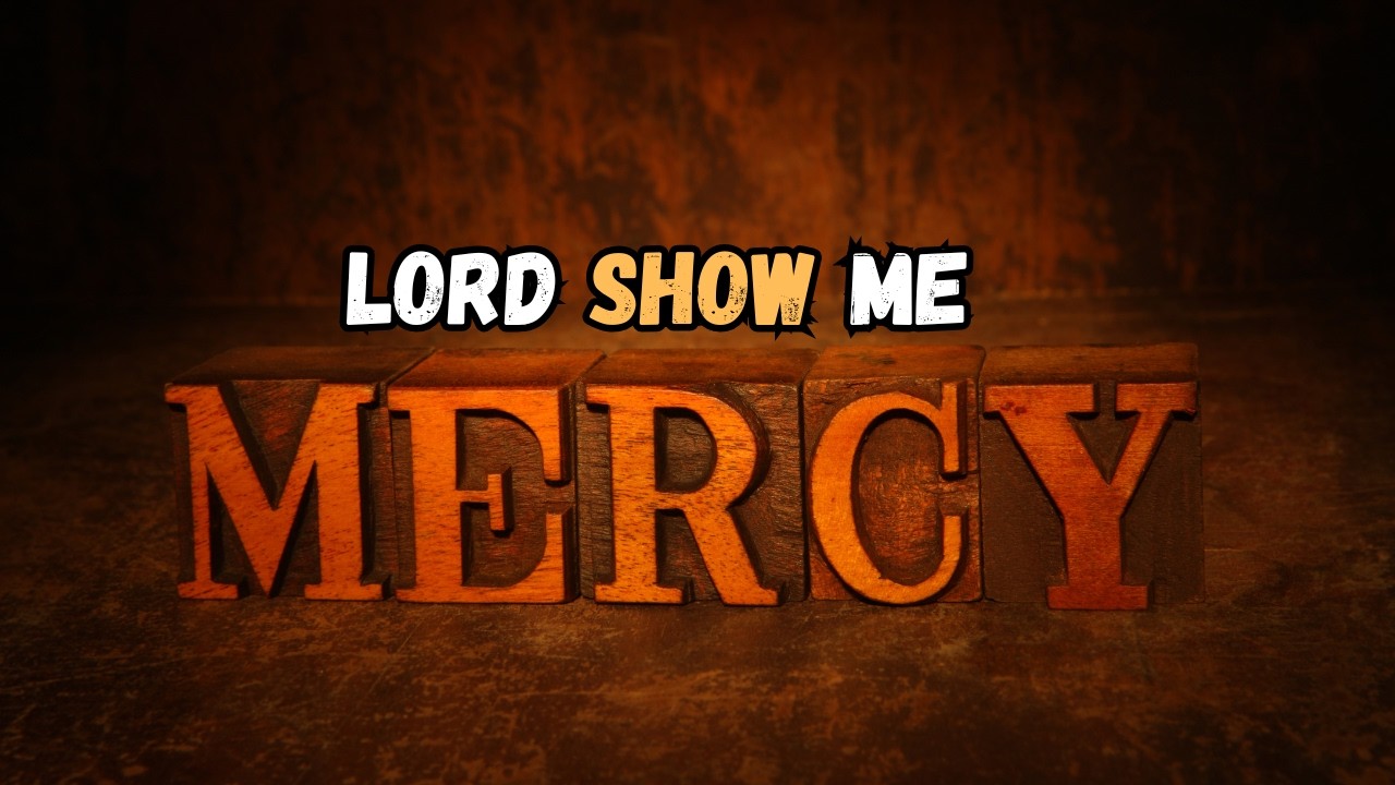 Lord, Show Me Mercy - YouTube
