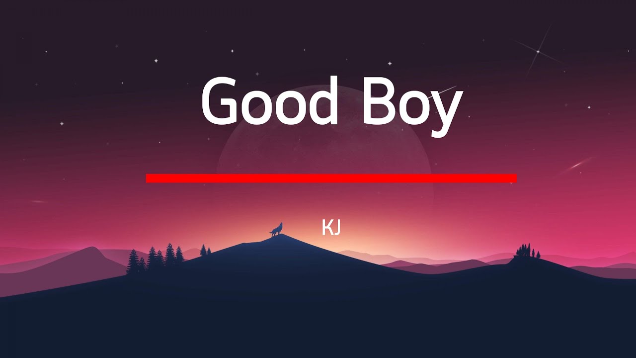 KJ - Good Boy เนื้อเพลง - YouTube