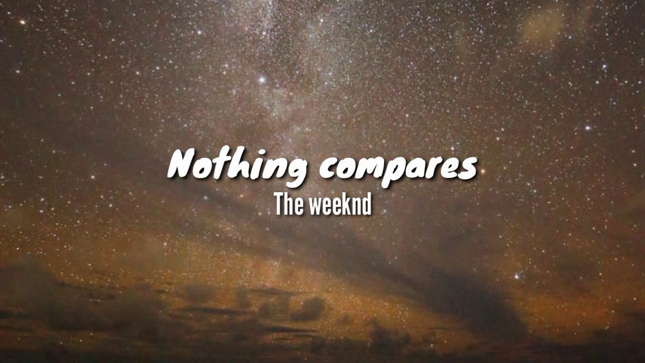 The Weeknd - Nothing Compares (lyrics) - YouTube