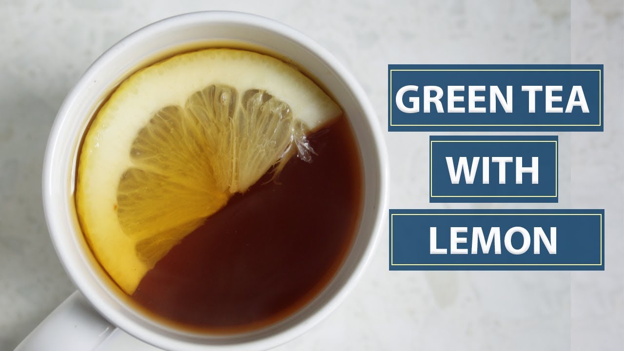 Why You Should Drink Green Tea With Lemon? - YouTube