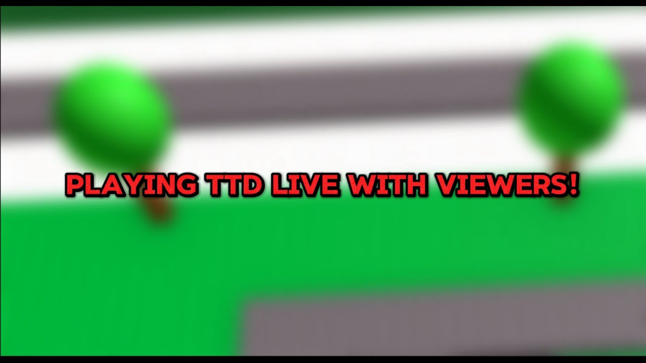 Playing TTD Live with viewers! - YouTube