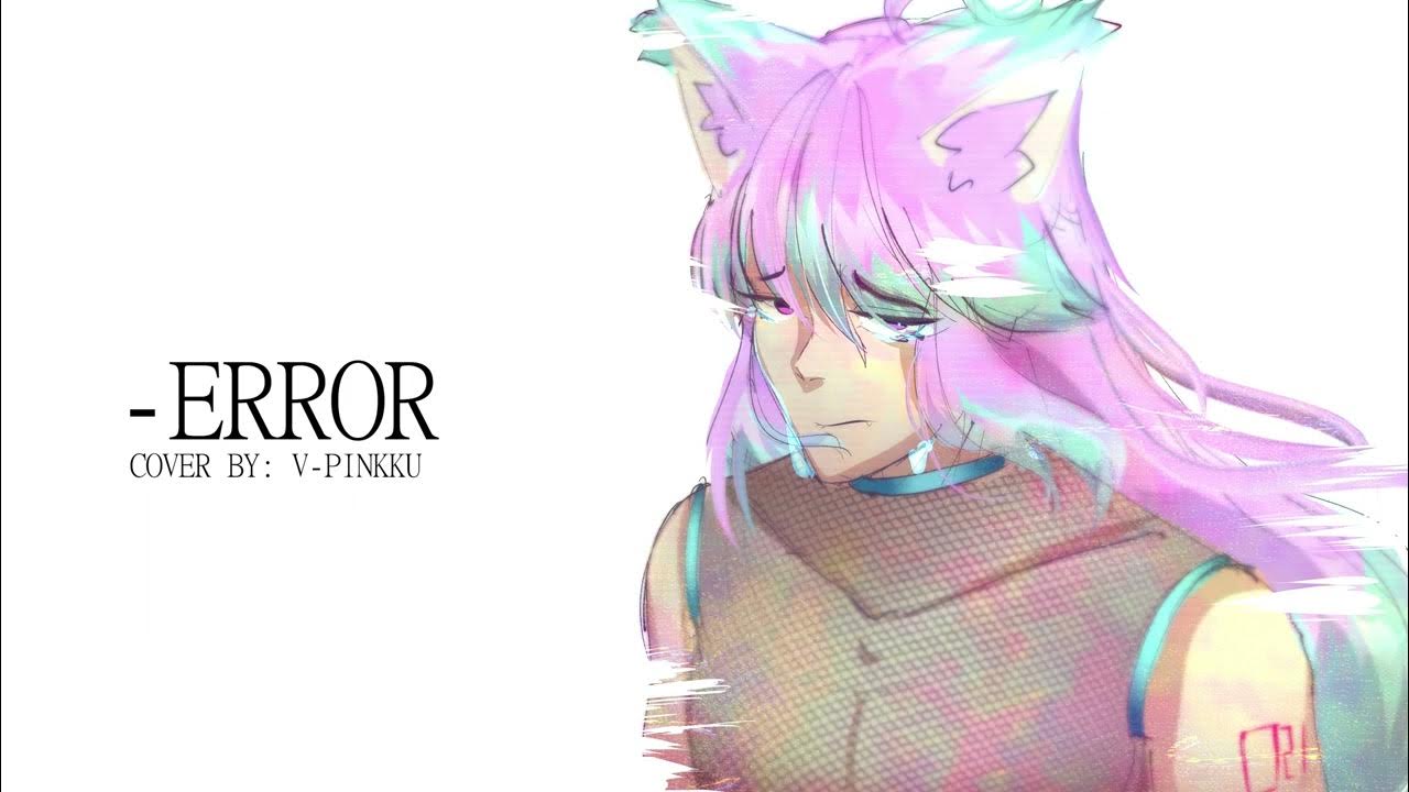【v Pinkku】 Error Acoustic Cover【full Cover】 Youtube