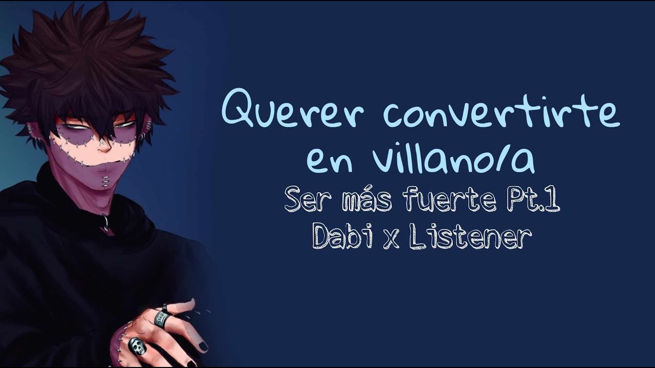 Querer Convertirte En Villano/a - Ser Más Fuerte Pt.1 Dabi x Listener ...