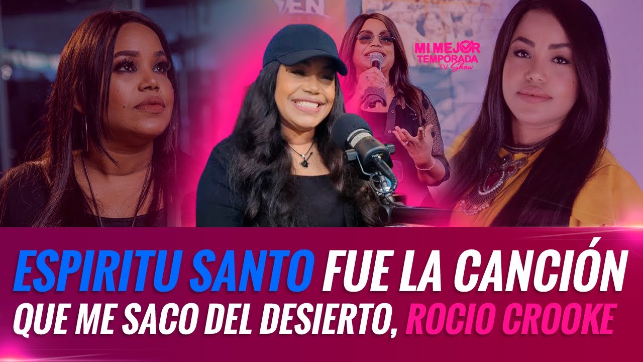 ESPIRITU SANTO FUE LA CANCION QUE ME SACO DEL DESIERTO , ROCIO CROOKE - YouTube