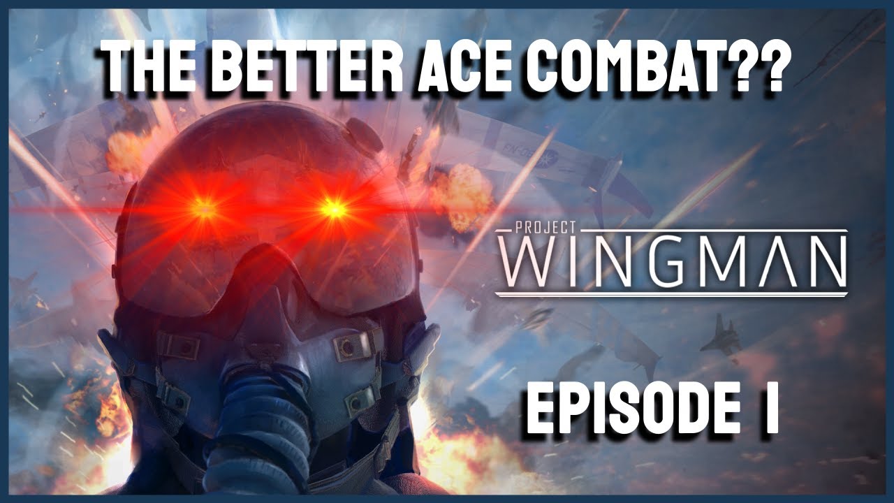Project Wingman: Ep 1 - "We Have Ace Combat at Home" - YouTube