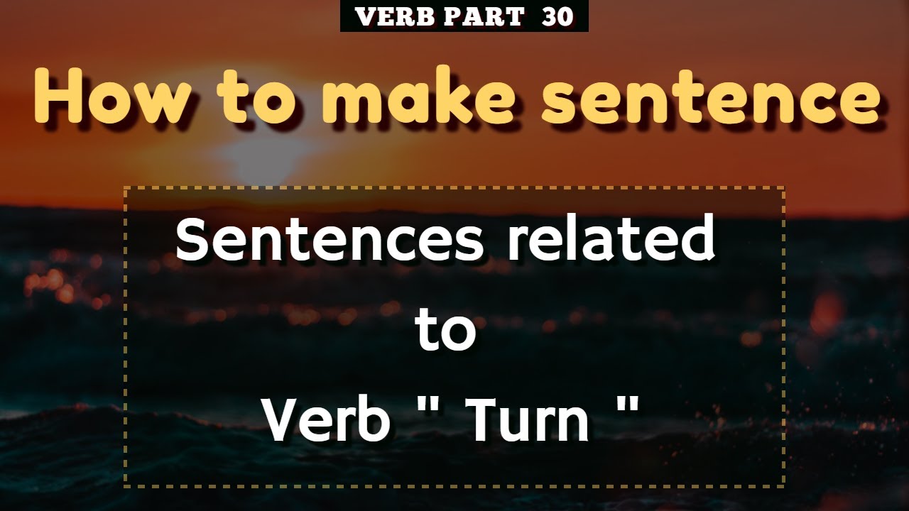 Sentences बनाना सीखों - # Sentences related to Verb " Turn " - Verb ...