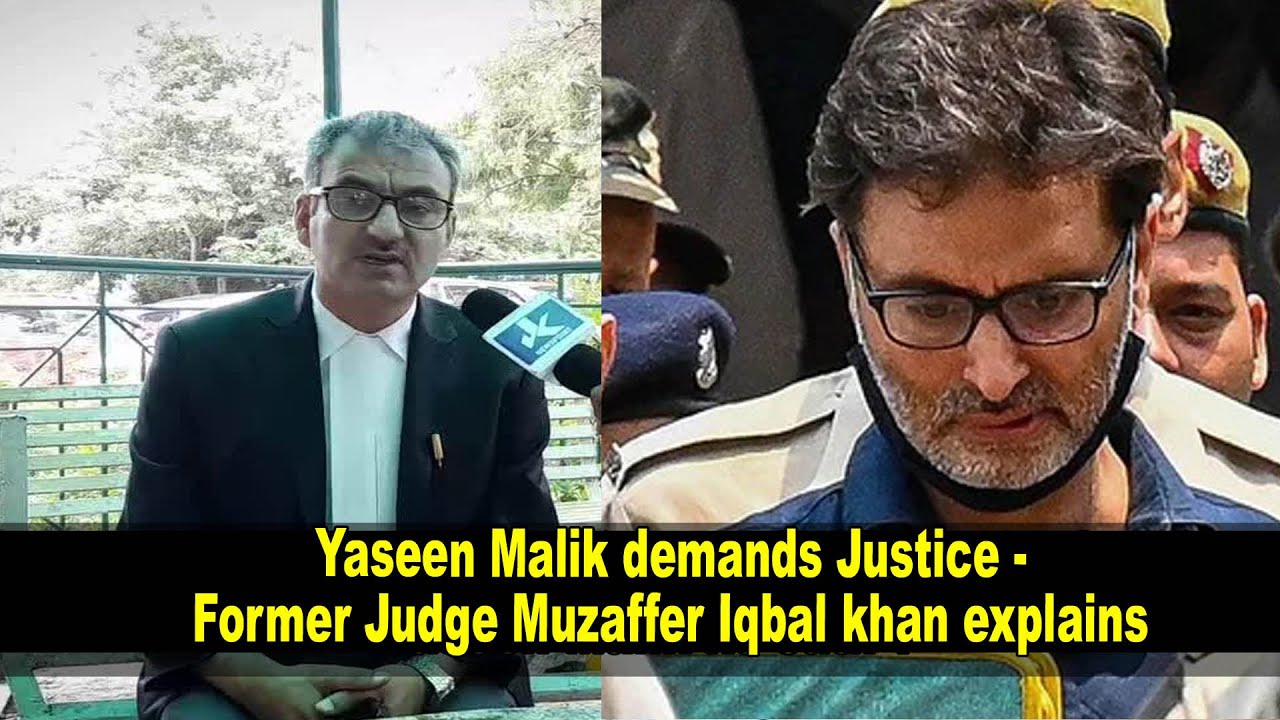Yaseen Malik demands Justice - Former Judge Muzaffer Iqbal khan ...
