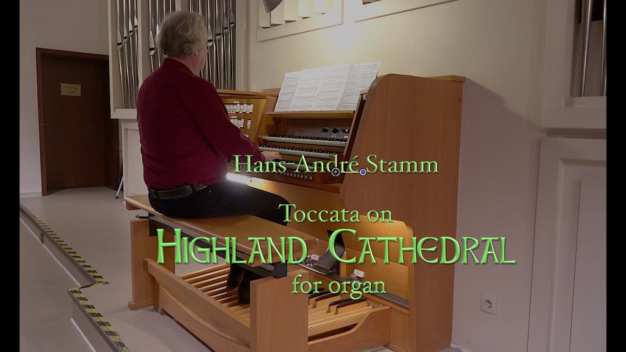 Toccata on "Highland Cathedral" for organ by Hans-André Stamm - YouTube