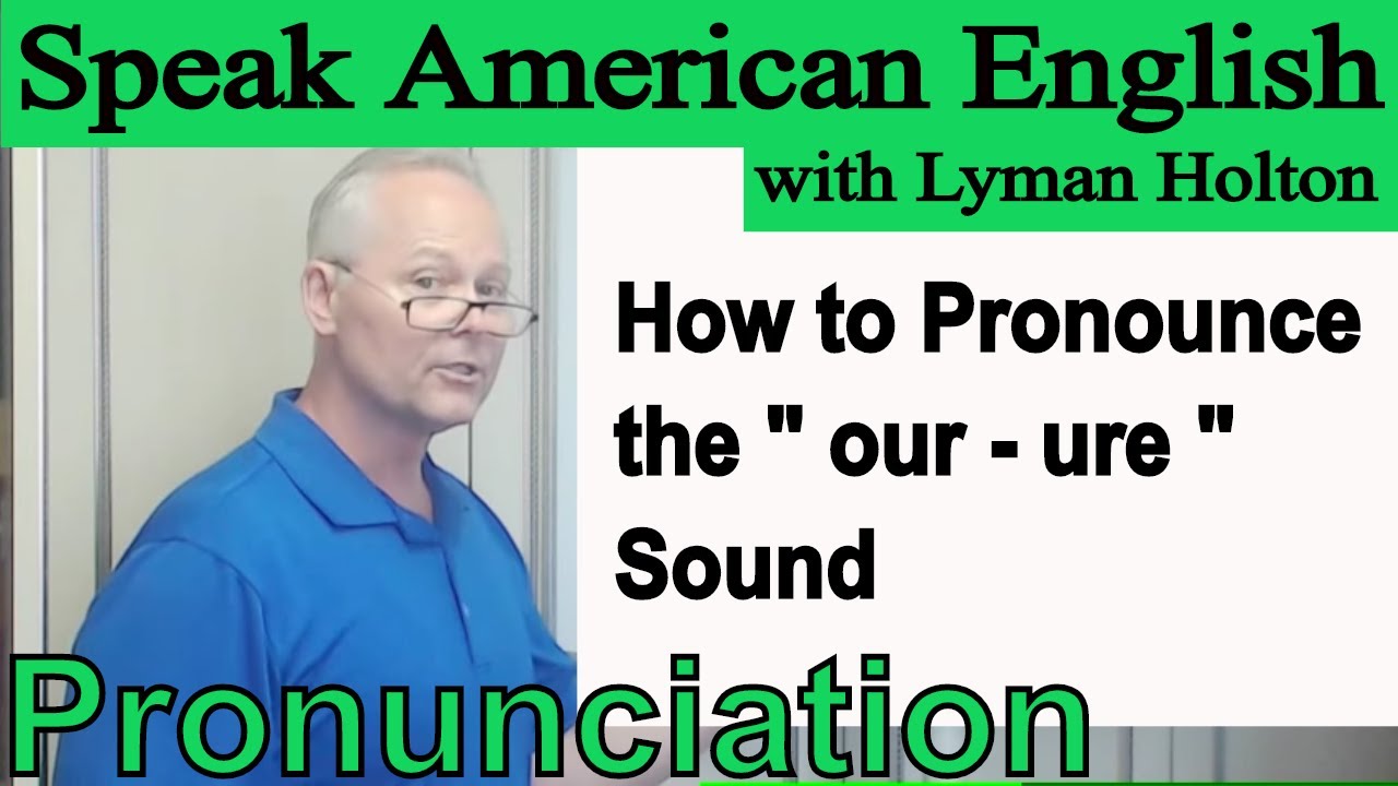 How to Pronounce the - our - ure - Sound in English - Video 45 - YouTube