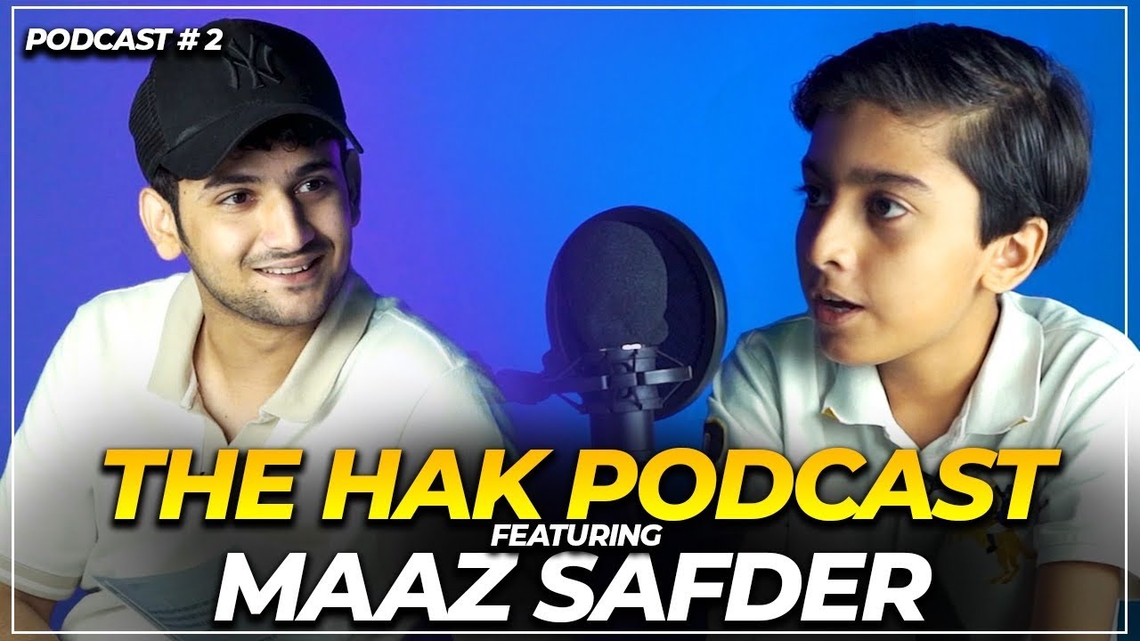 The HAK Podcast Featuring Maaz Safder | Podcast # 2 - YouTube