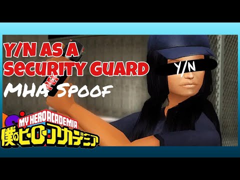 Y/N as a Security Guard - MHA Spoof - YouTube