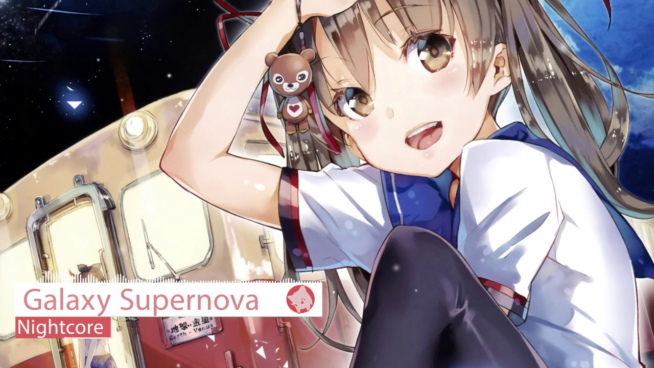 「Nightcore 」 - Galaxy Supernova - YouTube
