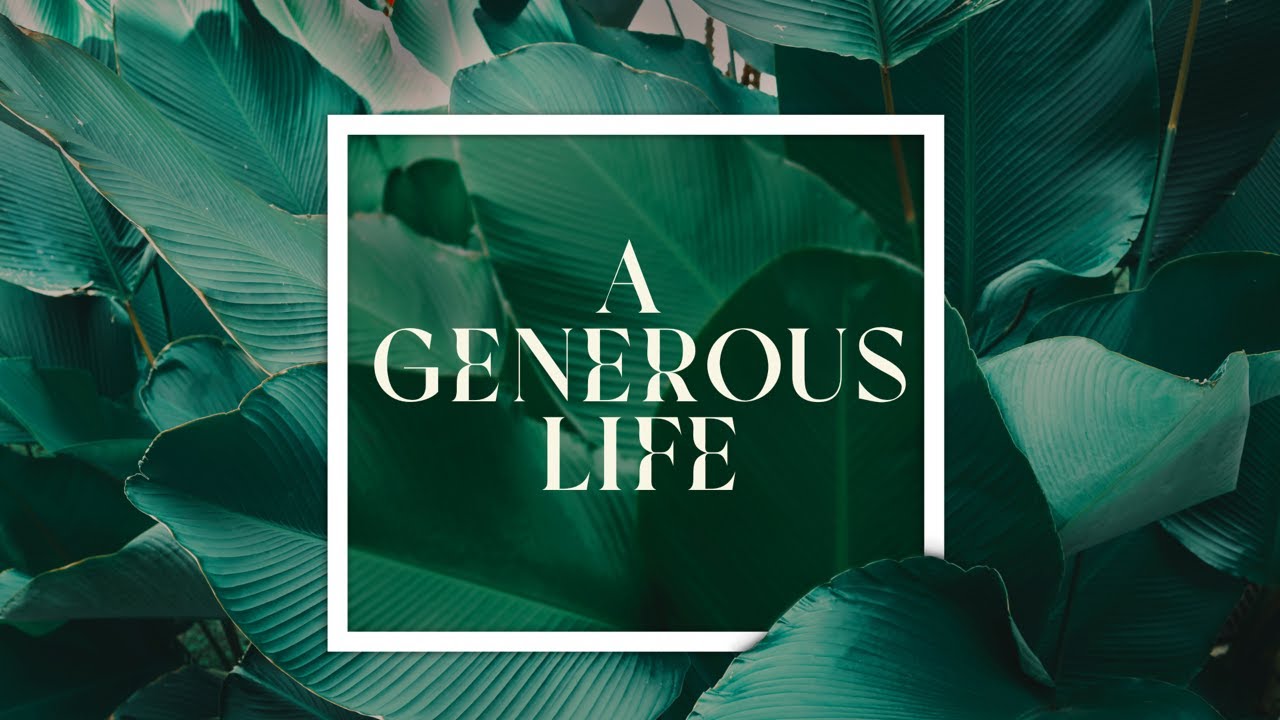 A Generous Life | Why Generosity? - YouTube