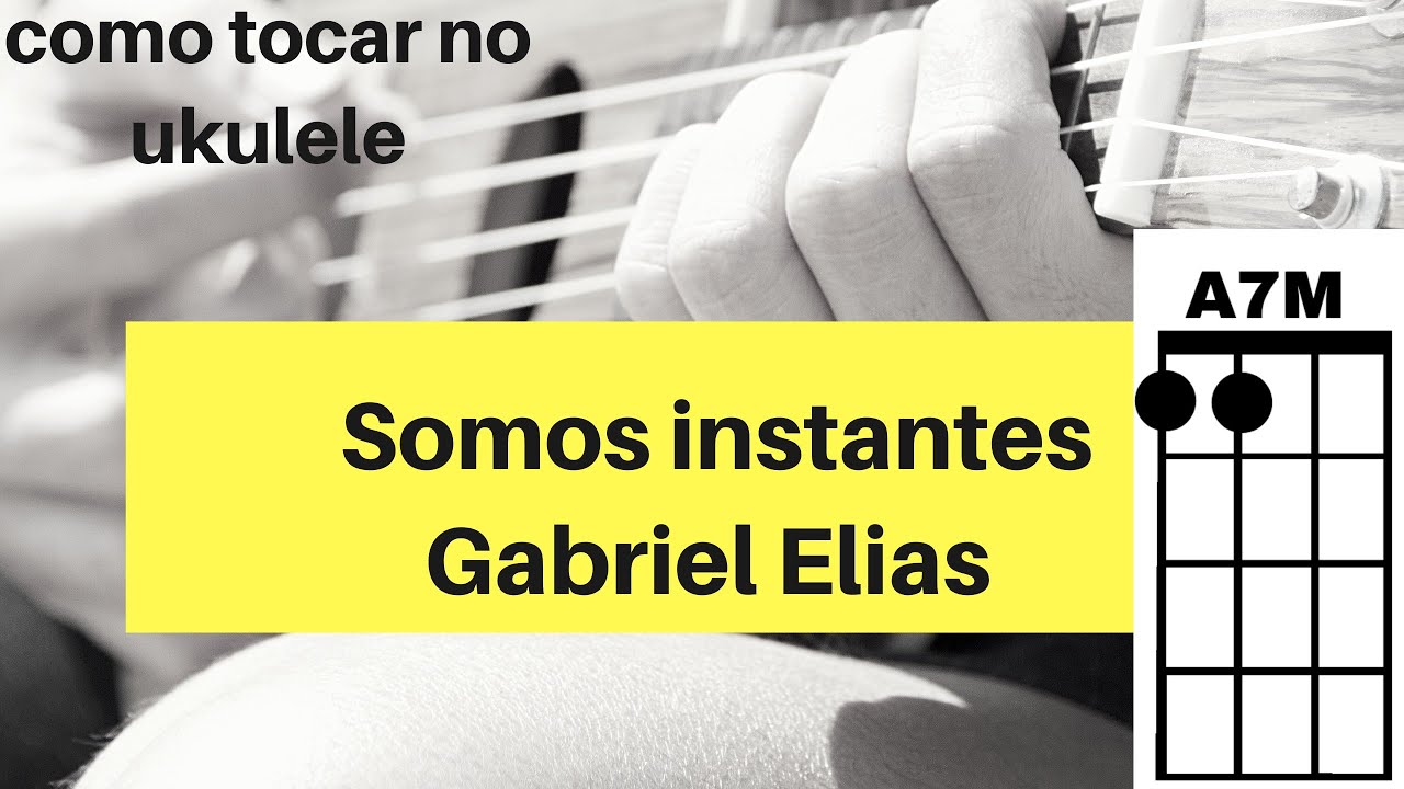 Como tocar - Somos instantes - Gabriel Elias no ukulele - YouTube
