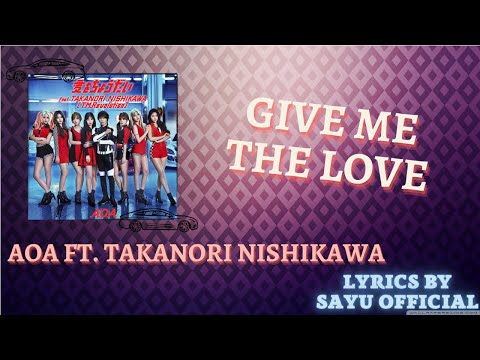 ►LYRICS ROMAJI◄ AOA ft.Takanori Nishikawa - Give me the Love