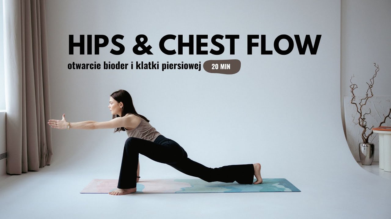 HIPS & CHEST FLOW | joga na otwarcie bioder i klatki piersiowej (20 min ...