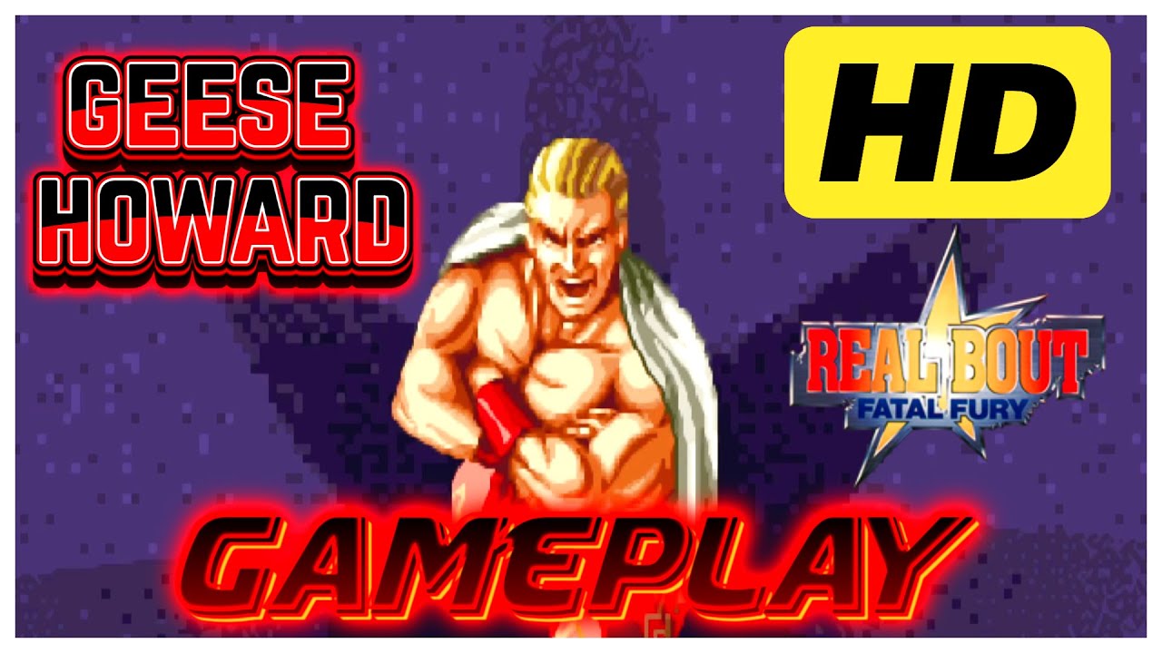 Geese Howard : Real Bout Fatal Fury Gameplay modo arcade en Hd - YouTube