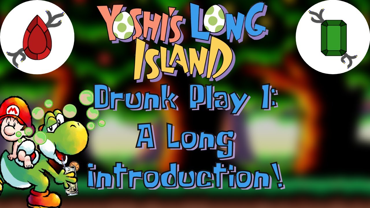 Yoshi's Long Island - Drunk Play 1: A Long Introduction! - YouTube