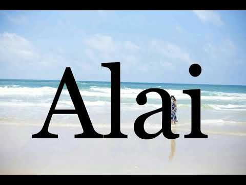 How To Pronounce Alai🌈🌈🌈🌈🌈🌈Pronunciation Of Alai - YouTube