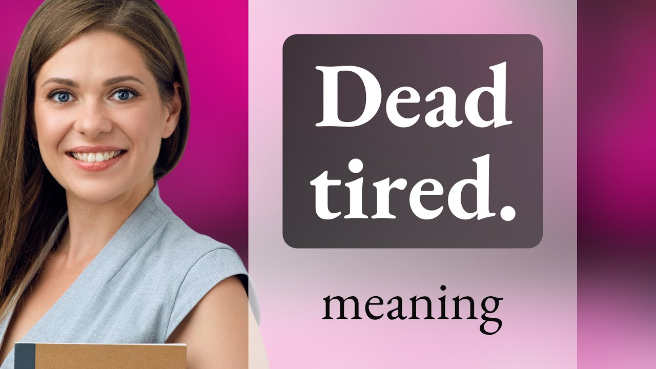Understanding Idioms: "Dead Tired" in English - YouTube