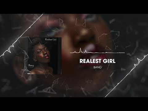 Bang - Realest Girl {vizy}