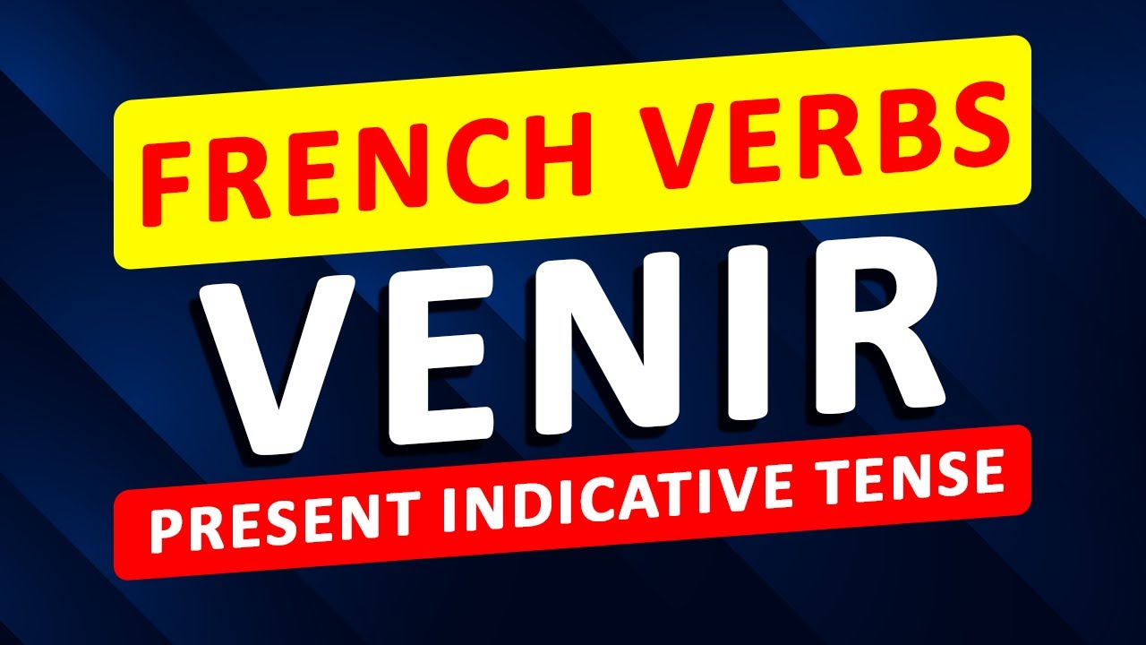 The verb To come (Venir) in the present indicative tense - Le verbe ...