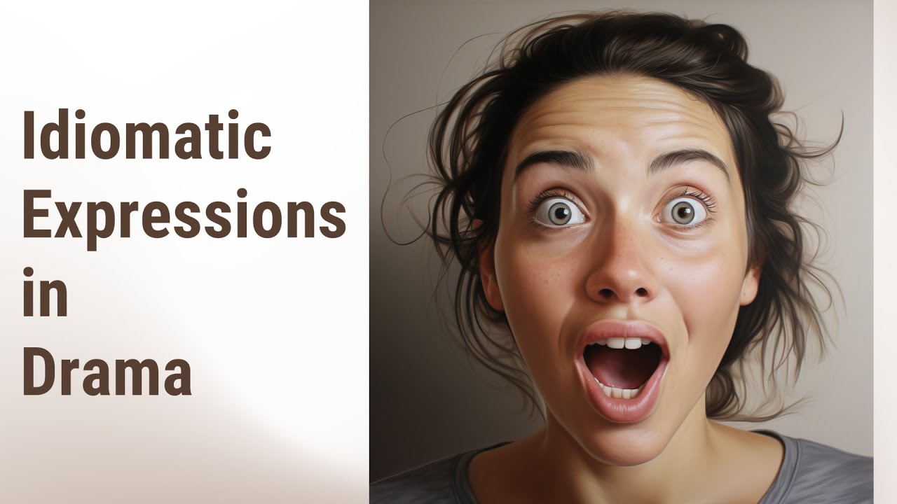 Expressive Drama: The Impact of Idiomatic Expressions - YouTube