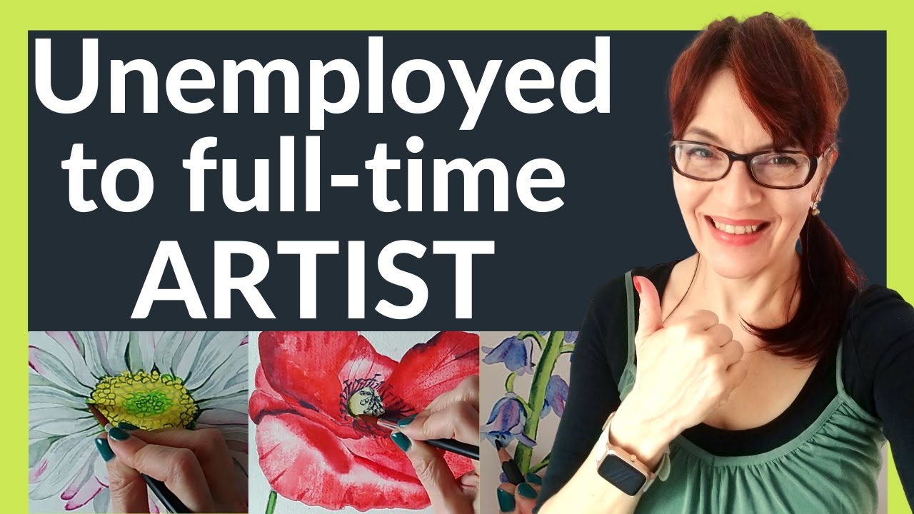 How to be an Artist! (Broke and Unemployed to Full-Time Professional ...