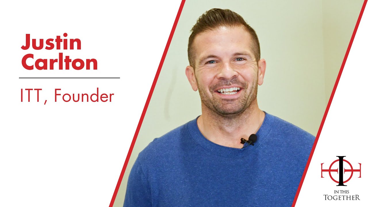 Justin Carlton, ITT Founder | Introduction Video | In This Together ...