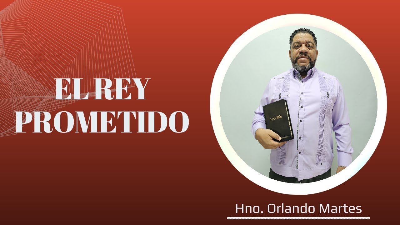 Hno. Orlando Martes - EL REY PROMETIDO - YouTube