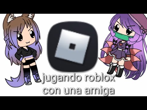 Jugando roblox con una amiga || Rubi Gacha || - YouTube