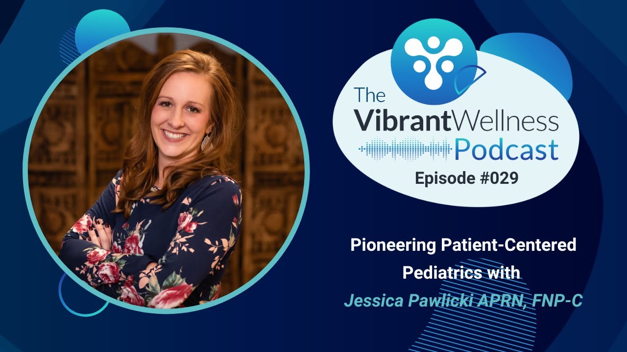 Pioneering Patient-Centered Pediatrics with Jessica Pawlicki APRN, FNP ...