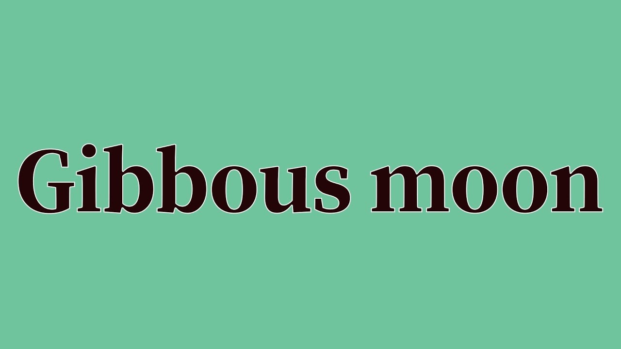 Gibbous moon Pronunciation and Meaning - YouTube