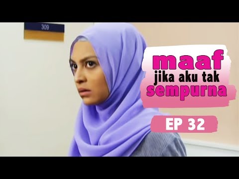 Maaf Jika Aku Tak Sempurna | Episod 32