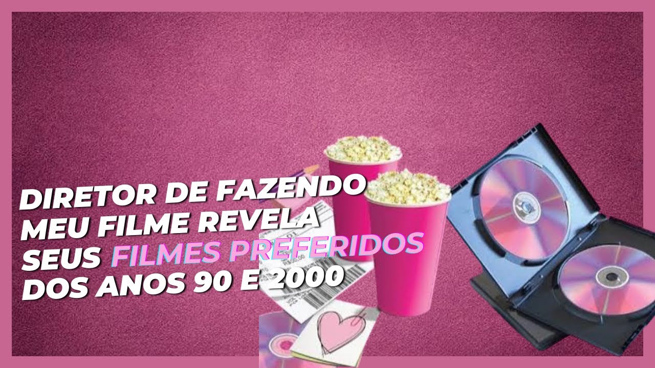 Diretor de #FazendoMeuFilme revela seus filmes preferidos dos anos 90 e ...