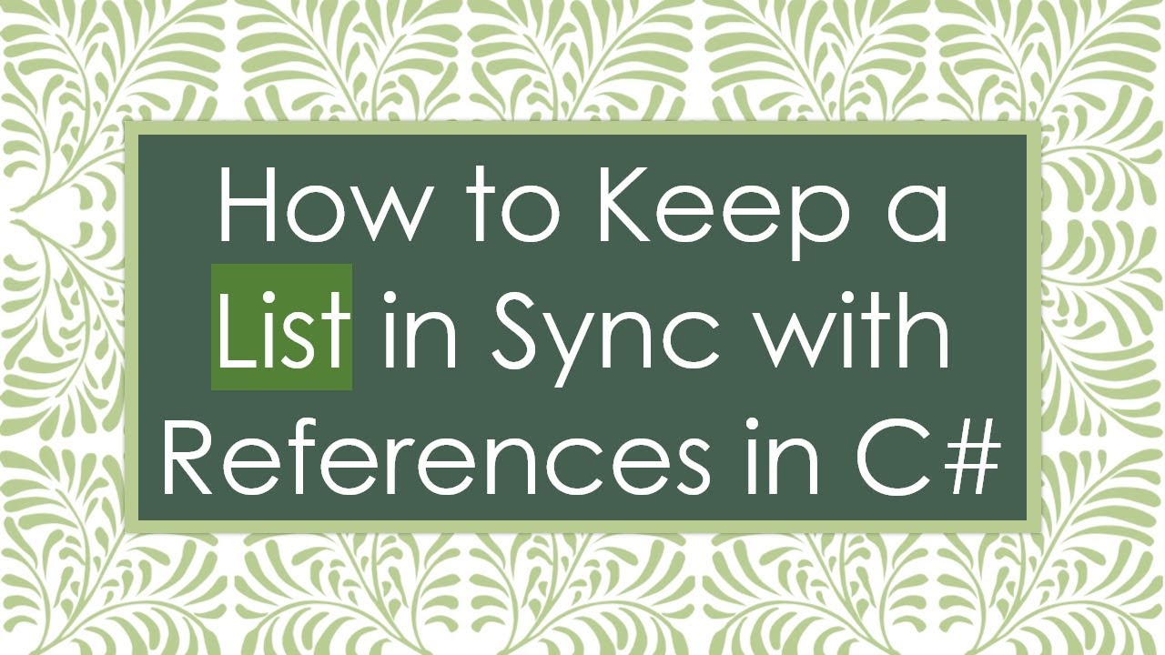 How to Keep a List in Sync with References in C# - YouTube