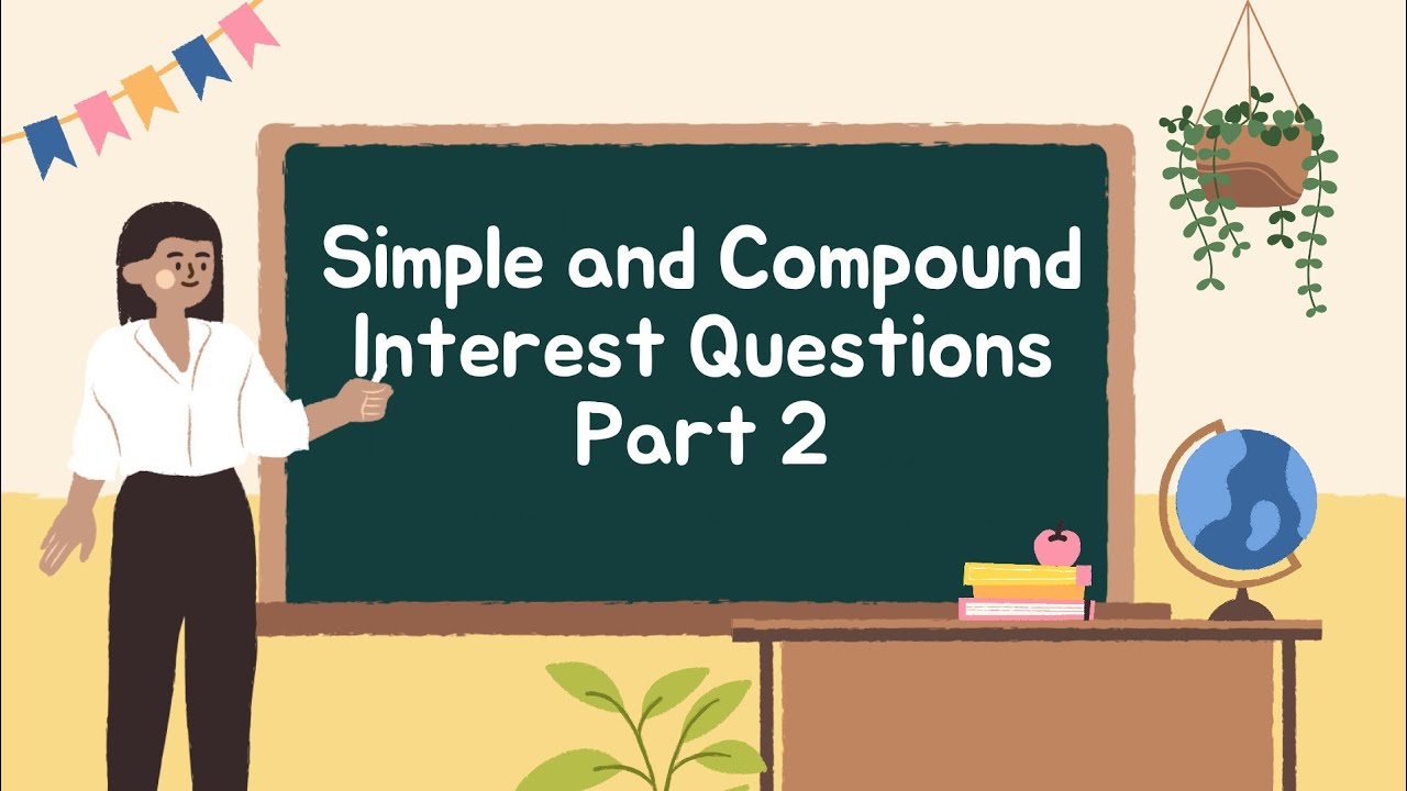 Simple and Compound Interest Part 2 - YouTube