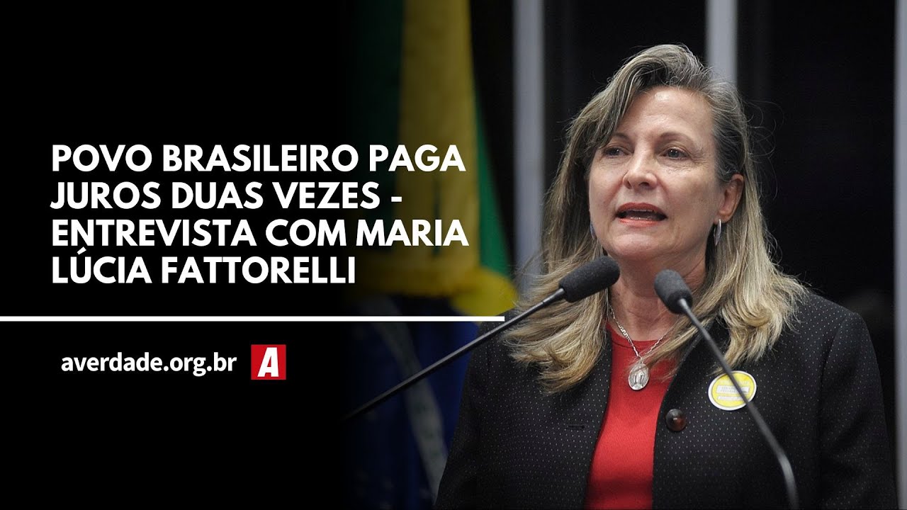 "O povo brasileiro paga juros duas vezes" - entrevista com Maria Lúcia ...
