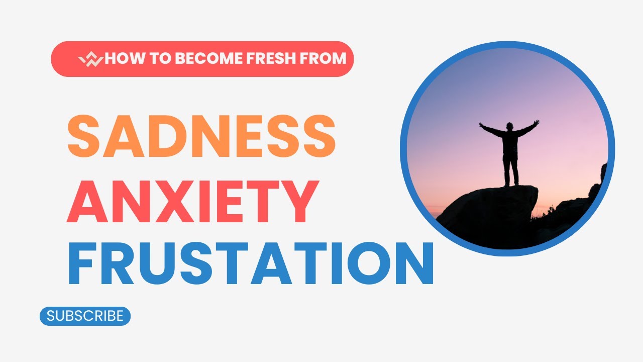 How to Get Rid of Anxiety, Sadness, and Frustration of Past Mistakes ...